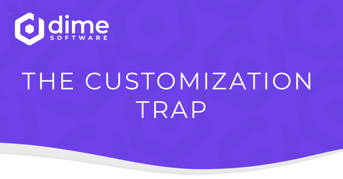The customization trap | Dime.Scheduler